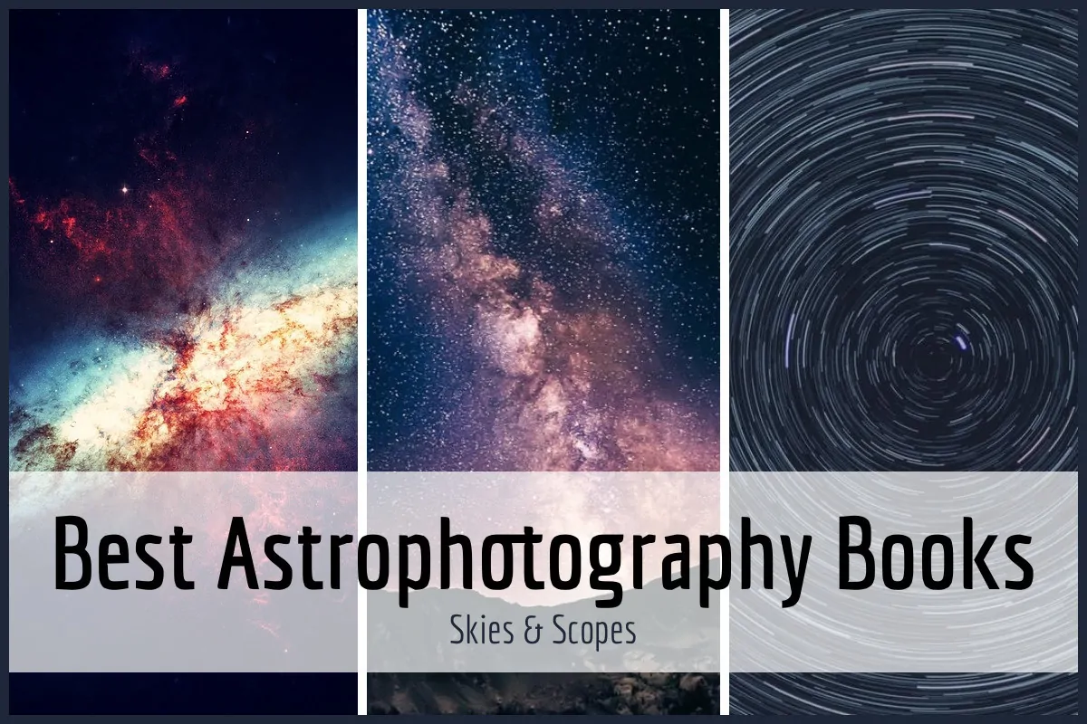 21 Best Astrophotography Books (2023) - Learn to Take Stellar Photos!